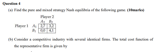 Solved Question 4 (a) Find the pure and mixed strategy Nash | Chegg.com