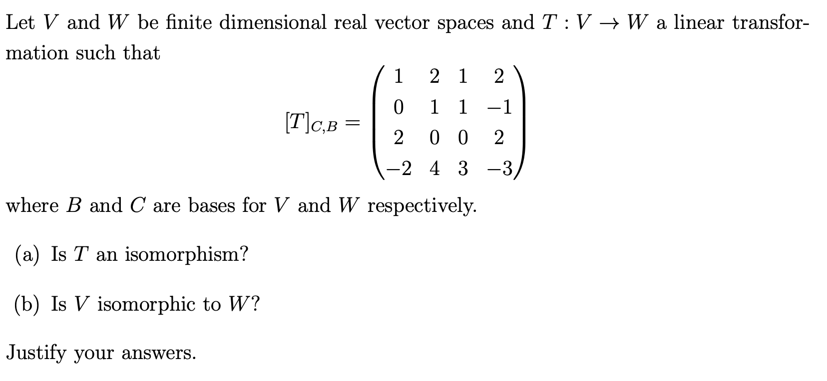 Solved Let V and W be finite dimensional real vector spaces | Chegg.com