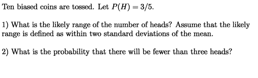 Solved Ten biased coins are tossed. Let P(H)=3/5. 1) What is | Chegg.com