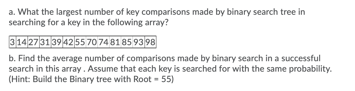 Solved a. What the largest number of key comparisons made by | Chegg.com
