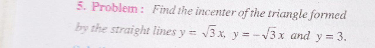 Solved 5. Problem: Find the incenter of the triangle formed | Chegg.com