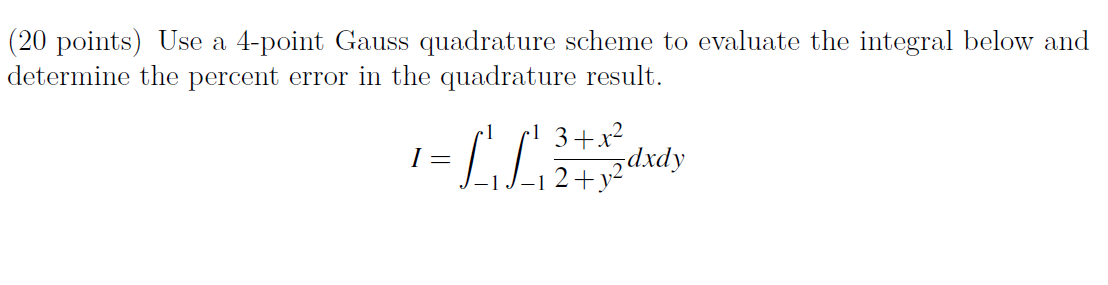 Solved Use a 4-point Gauss quadrature scheme to evaluate the | Chegg.com