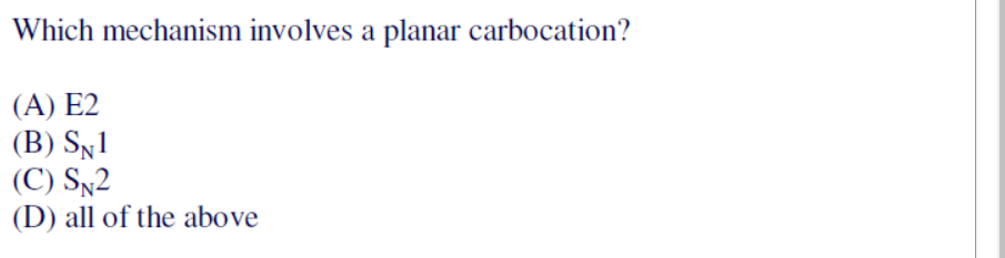 Solved Which mechanism involves a planar carbocation? (A) E2 | Chegg.com