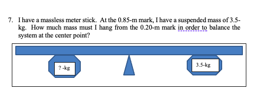 Solved 7. I have a massless meter stick. At the 0.85 -m | Chegg.com