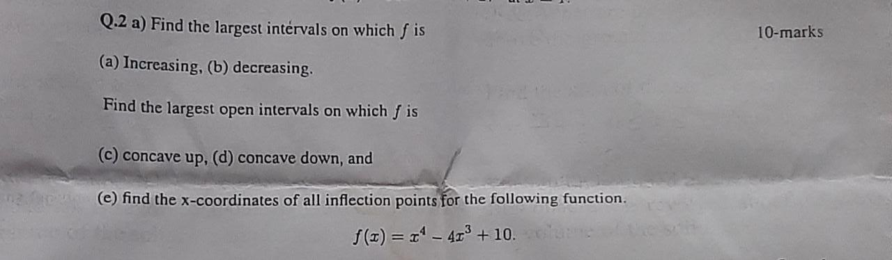 Solved Q.2 a) Find the largest intervals on which ſ is | Chegg.com