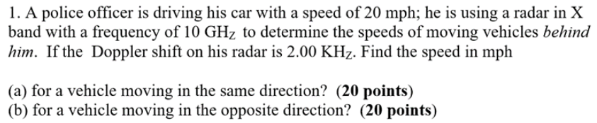Solved 1. A police officer is driving his car with a speed | Chegg.com