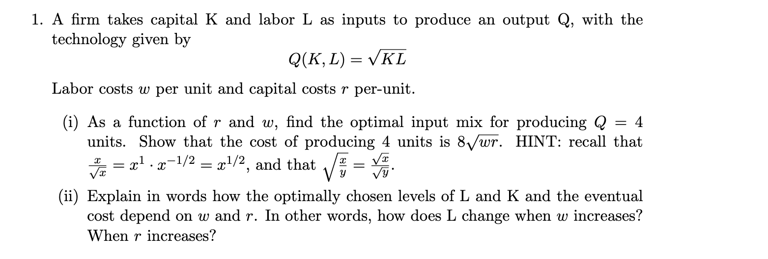 Solved A firm takes capital K and labor L as inputs to | Chegg.com