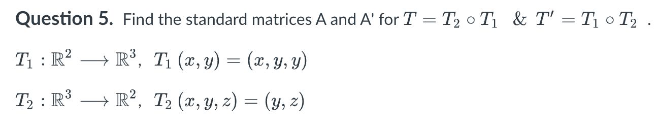 Solved Question 5. Find the standard matrices A and A′ for | Chegg.com