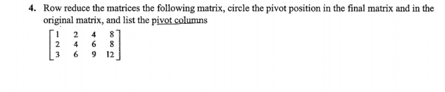 Solved 4. Row reduce the matrices the following matrix, | Chegg.com