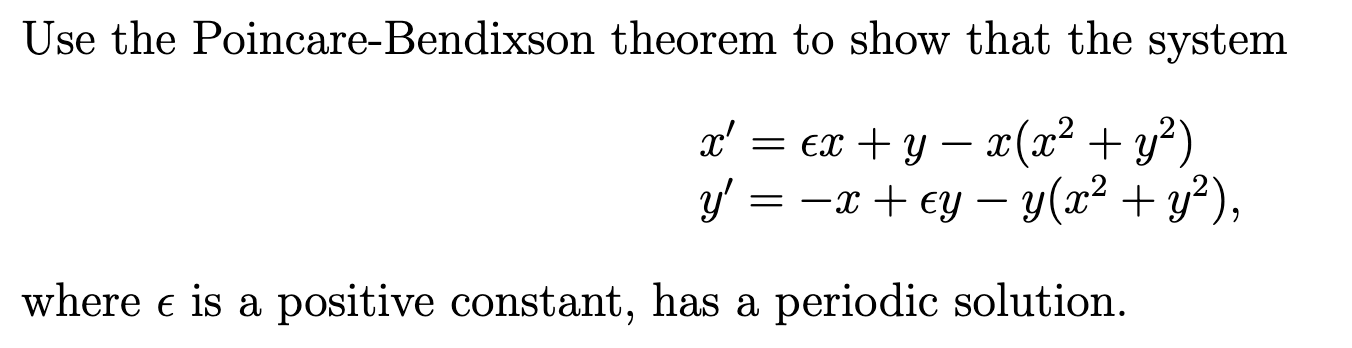 Solved Use the Poincare-Bendixson theorem to show that the | Chegg.com