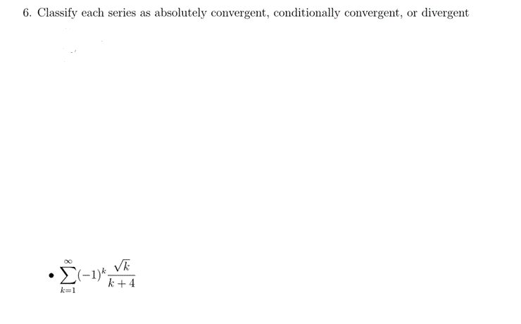 Solved 6. Classify each series as absolutely convergent, | Chegg.com