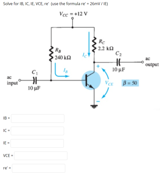 Solved Solve for IB, IC, IE, VCE, re' (use the formula re' = | Chegg.com