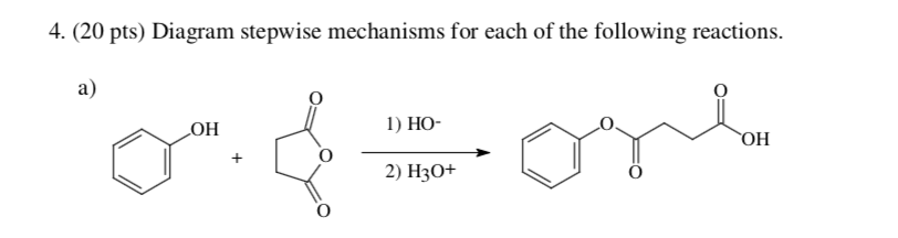Solved 4. (20 pts) Diagram stepwise mechanisms for each of | Chegg.com