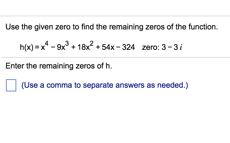 Solved Use the given zero to find the remaining zeros of the | Chegg.com