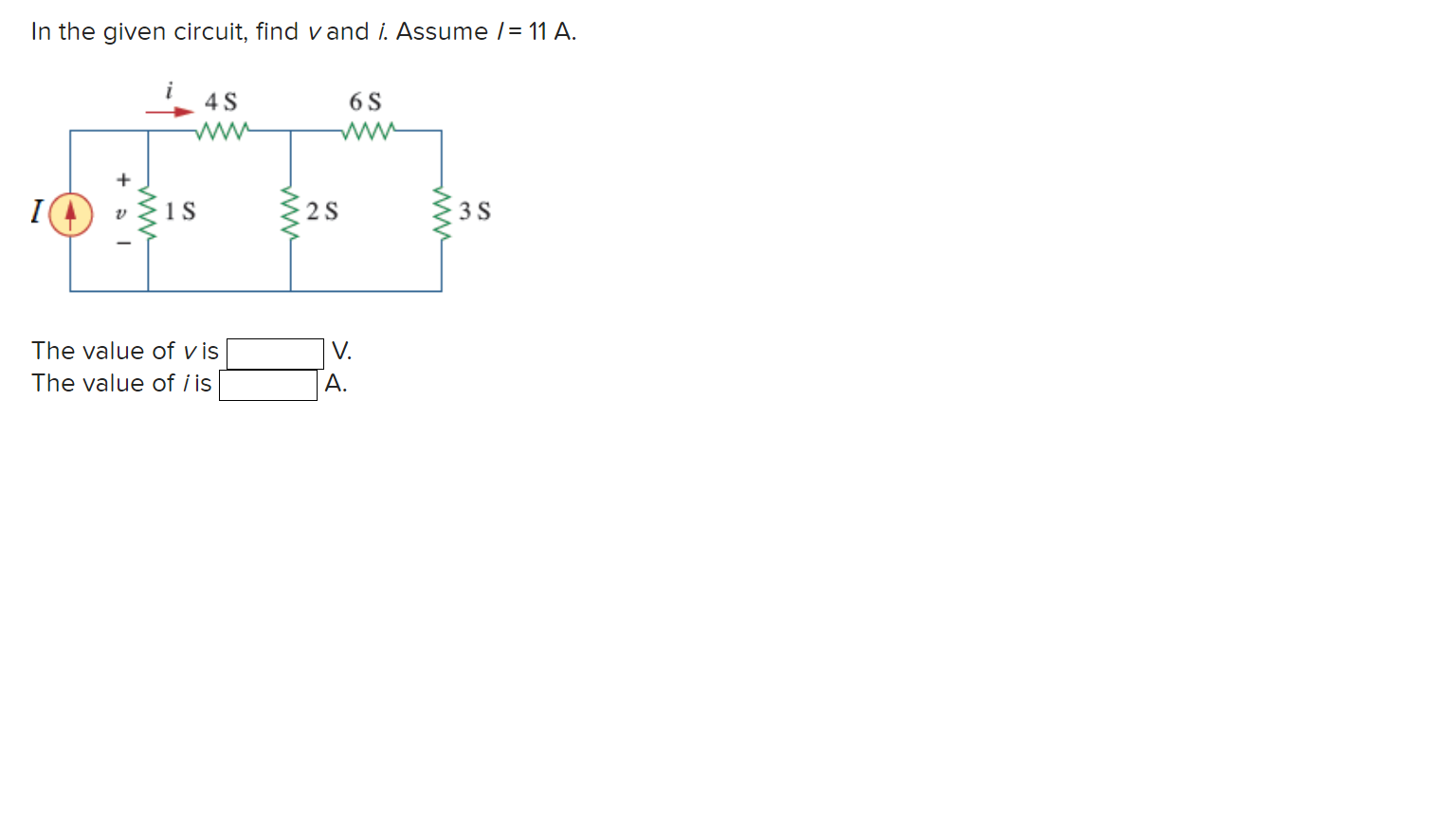 Solved In the given circuit, find vand i. Assume / = 11 A. | Chegg.com