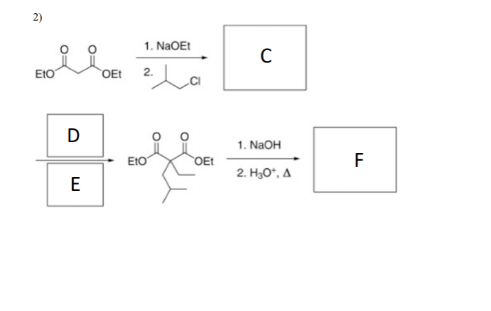 Solved 2) 1. NaOEt С Eto OET 2. D 1. NaOH Eto OEt F 2. H30*, | Chegg.com