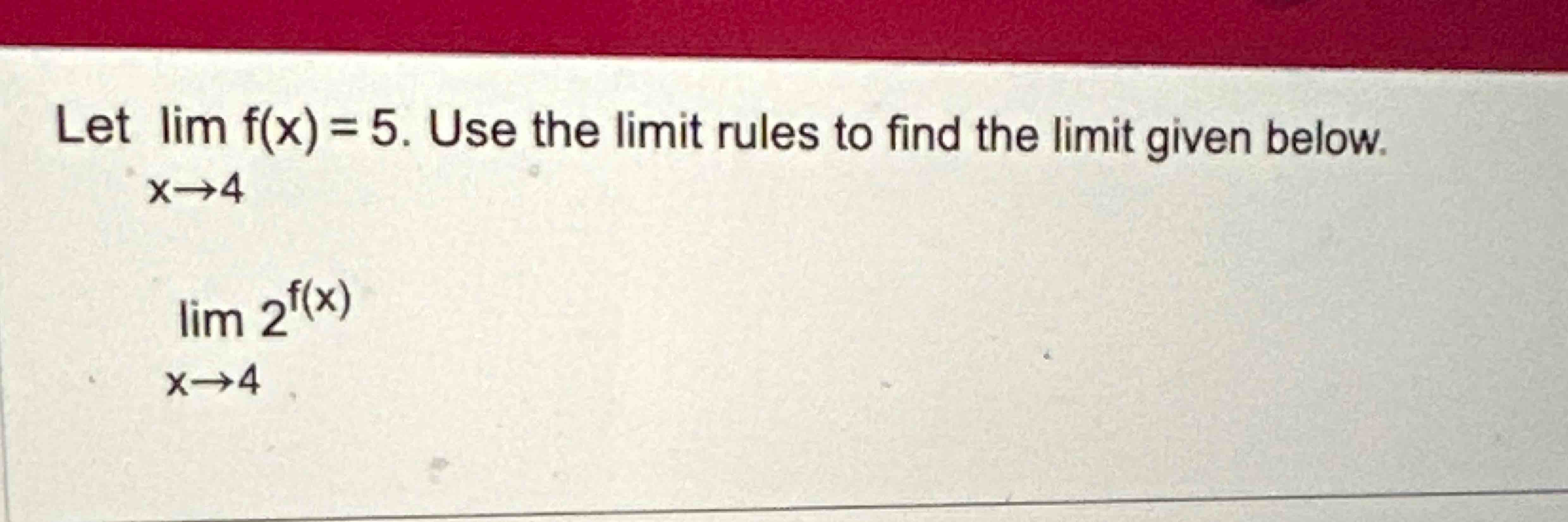 Solved Let Limx→4f X 5 use The Limit Rules To Find The