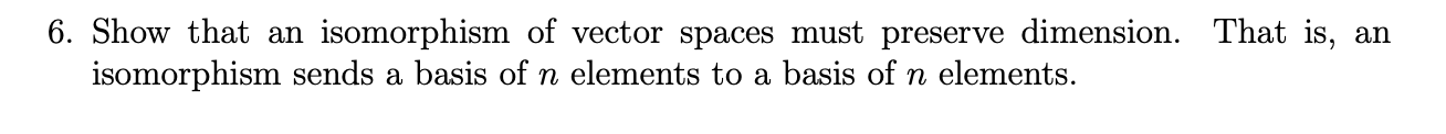 Solved 6. Show that an isomorphism of vector spaces must | Chegg.com