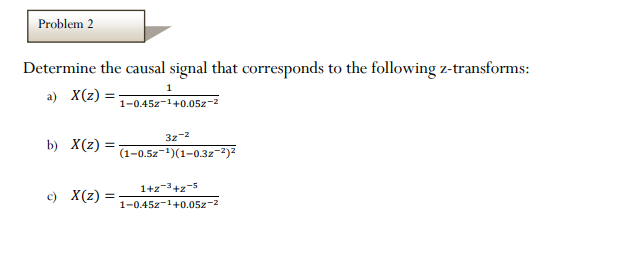 Solved Determine the causal signal that corresponds to the | Chegg.com