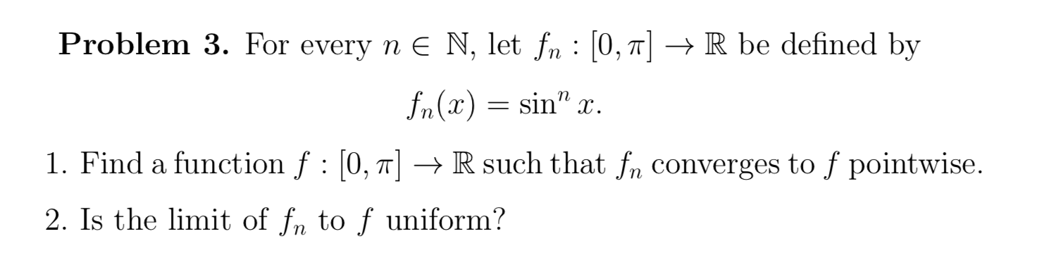Solved Problem 3. For every n E N, let fn: [0, 1] → R be | Chegg.com