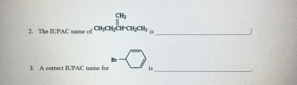Solved CH2 CH3CH2CH-CH2CH3 is 2. The IUPAC name of Br 3. A | Chegg.com
