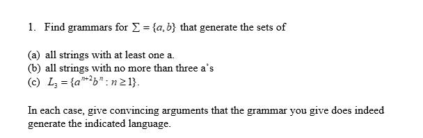 Solved 1. Find grammars for ∑={a,b} that generate the sets | Chegg.com