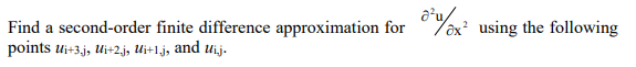 Solved Find a second-order finite difference approximation | Chegg.com