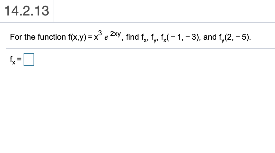 Solved 14.2.13 For the function f(x,y) = x3 e 2XY, find fx, | Chegg.com