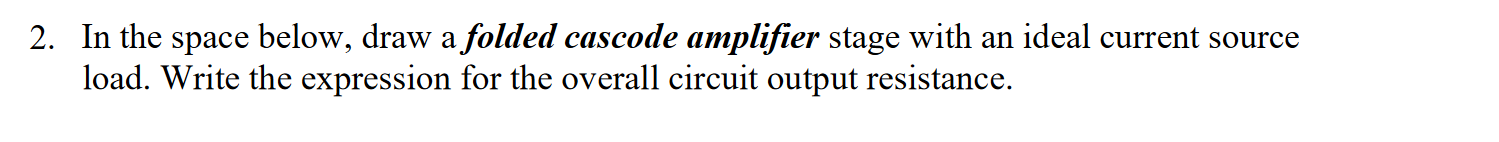 Solved 2. In the space below, draw a folded cascode | Chegg.com