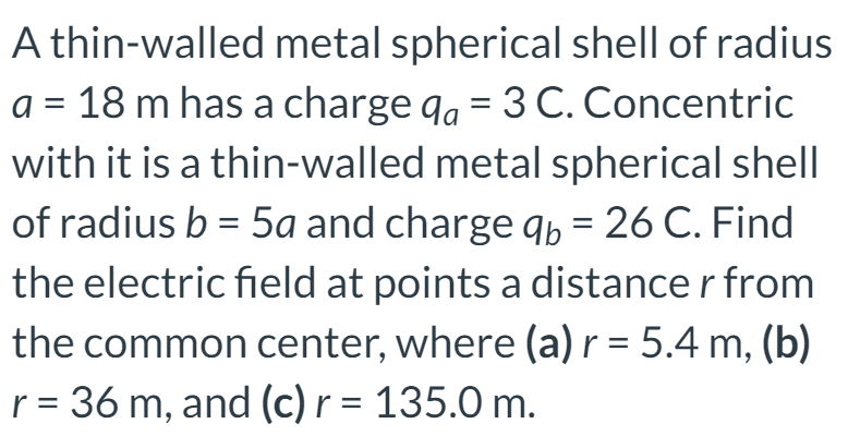 Solved A thin-walled metal spherical shell of radius a = 18 | Chegg.com