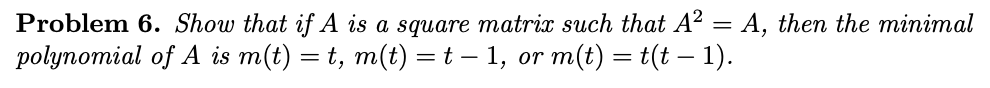 Solved Problem 6. Show that if A is a square matrix such | Chegg.com
