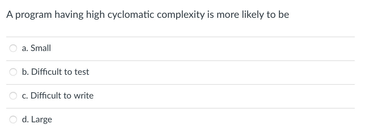 Solved A program having high cyclomatic complexity is more | Chegg.com
