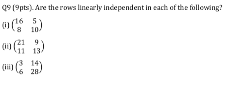 Solved Q9 (9pts). Are the rows linearly independent in each | Chegg.com