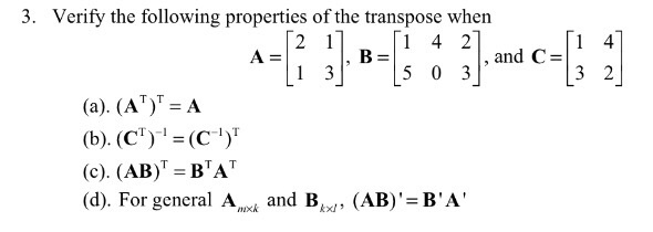 Solved Verify the following properties of the transpose when | Chegg.com