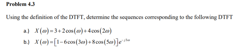 Solved Problem 4.3 Using the definition of the DTFT, | Chegg.com
