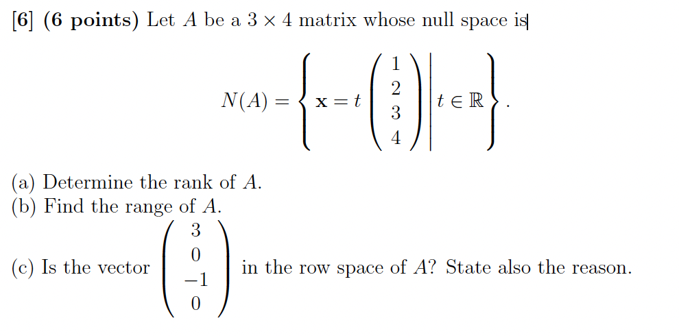 Solved [6] (6 points) Let A be a 3 × 4 matrix whose null | Chegg.com