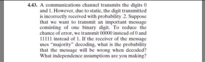 Solved 4.43. A communications channel transmits the digits 0 | Chegg.com