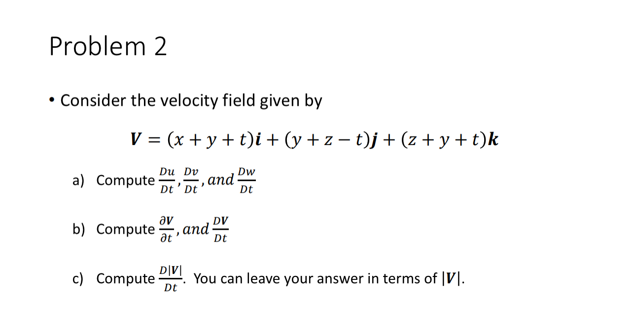 Solved Problem 2Consider the velocity field given | Chegg.com Solved Problem 2Consider the velocity field given | Chegg.com