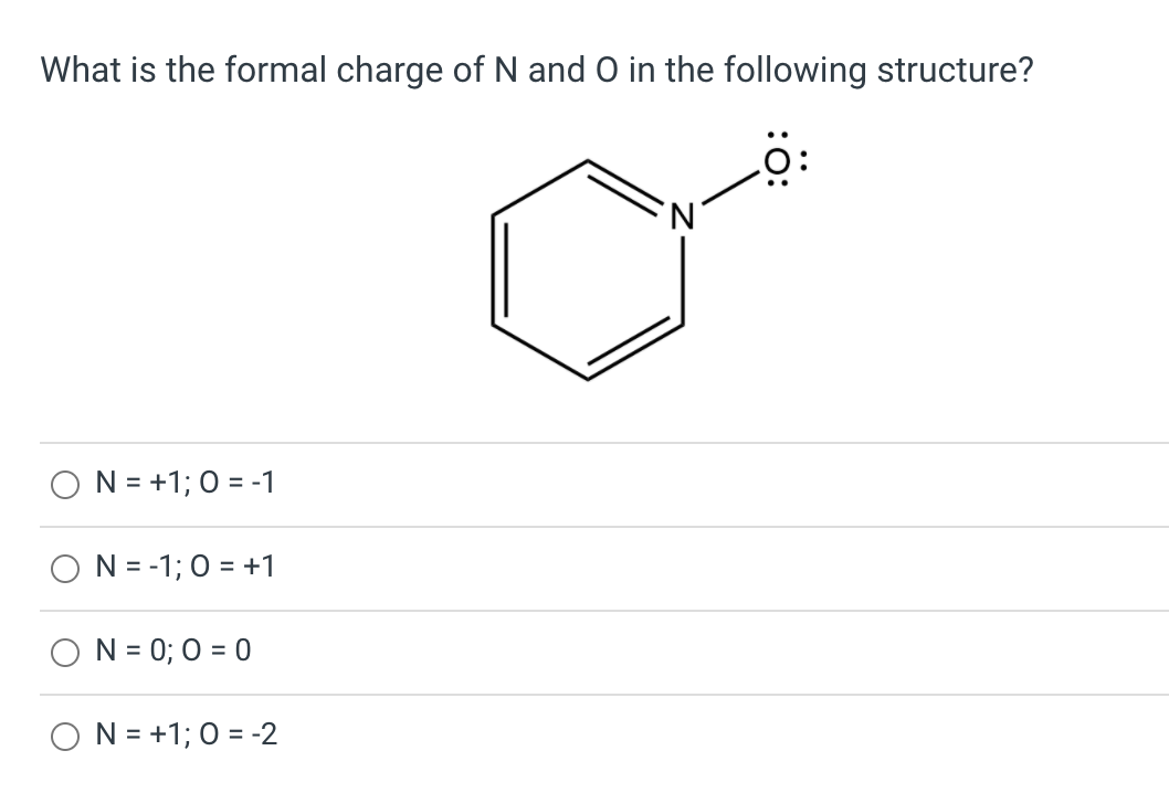 Solved What is the formal charge of N and O in the following | Chegg.com