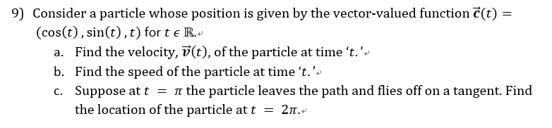 Solved 9) Consider a particle whose position is given by the | Chegg.com