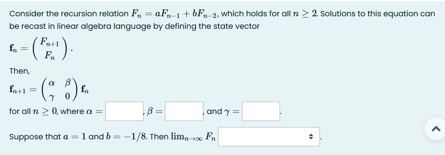 Solved Consider the recursion relation Fn=aFn−1+bFn−2, which | Chegg.com