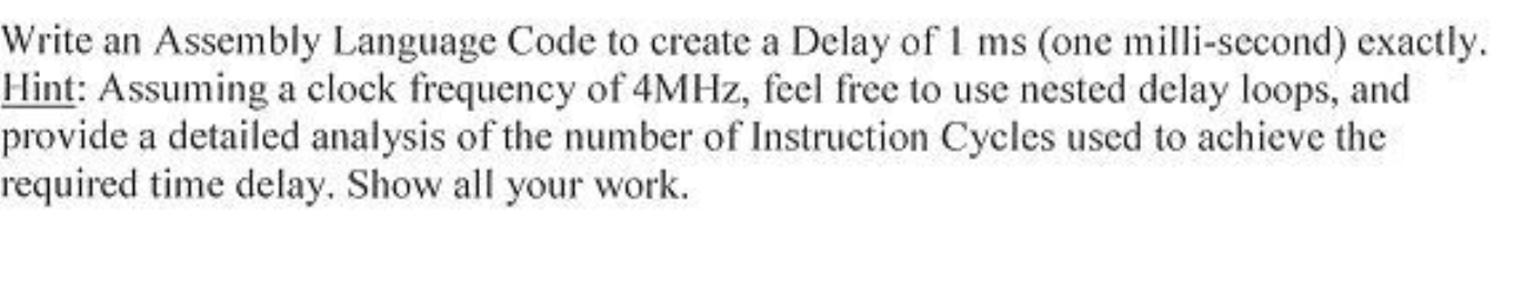 Solved Write an Assembly Language Code to create a Delay of | Chegg.com