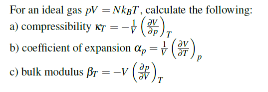 Solved For an ideal gas pV=NkBT, calculate the following: a) | Chegg.com