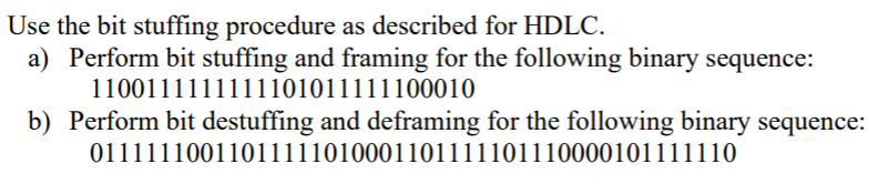 Solved Use the bit stuffing procedure as described for HDLC. | Chegg.com