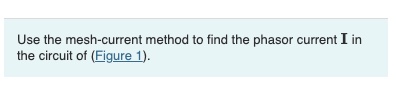 Solved Use the mesh-current method to find the phasor | Chegg.com