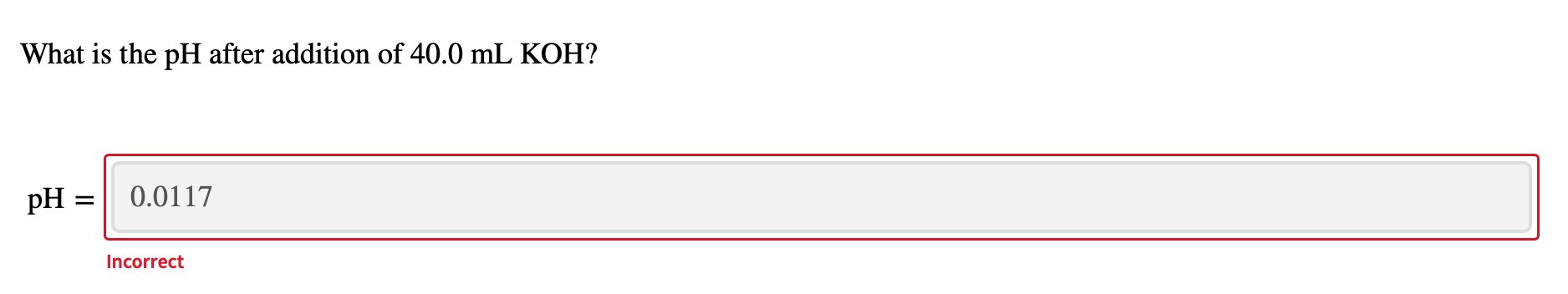 Solved What is the pH after addition of 40.0 mL KOH? pH = | Chegg.com