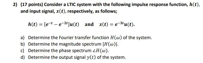 Solved 2) (17 points) Consider a LTIC system with the | Chegg.com