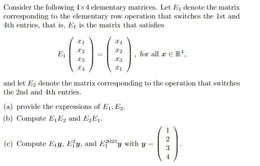 Solved Consider the following 4×4 elementary matrices. Let | Chegg.com