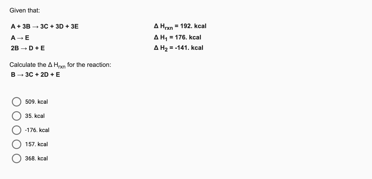 Solved Given that: A + 3B 3C + 3D + 3E A Hrxn = 192. kcal A+ | Chegg.com