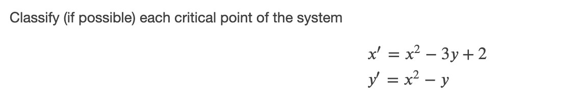 Solved Classify (if possible) each critical point of the | Chegg.com